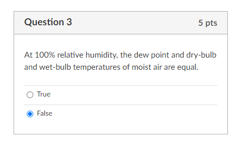 Solved Question 3 5 pts At 100% relative humidity, the dew | Chegg.com