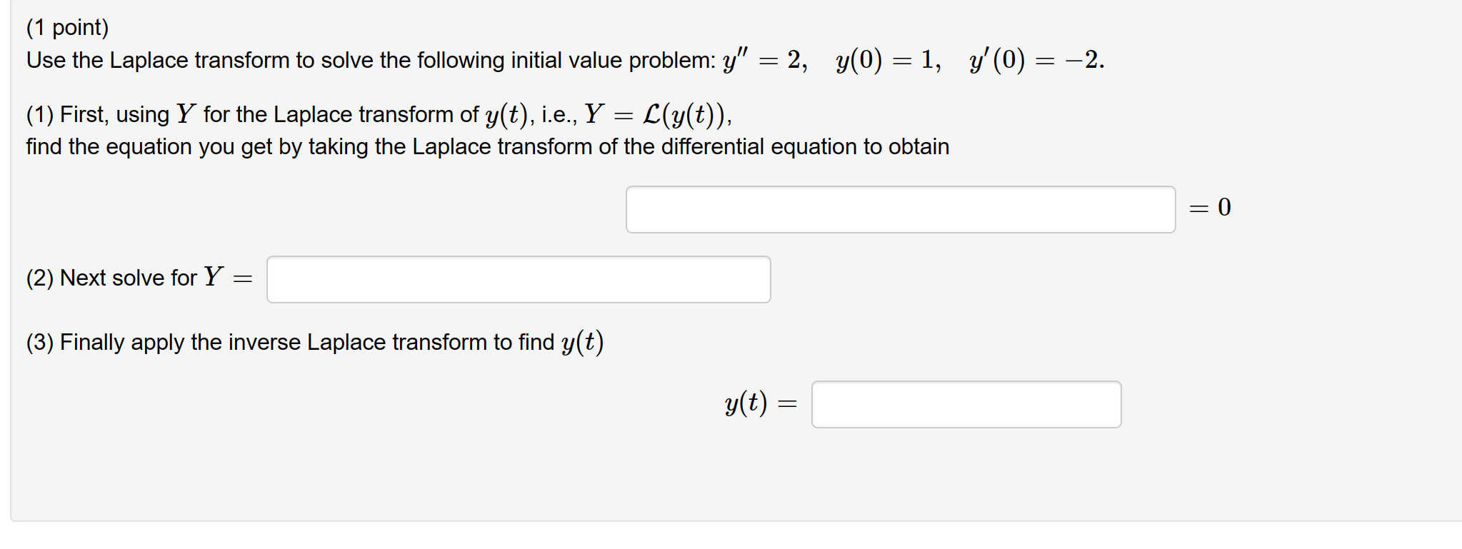 Solved (1 point) Use the Laplace transform to solve the | Chegg.com