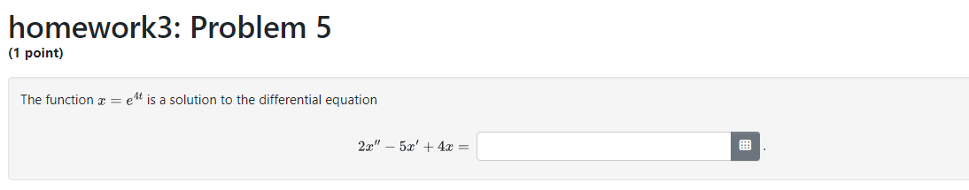 Solved homework3: Problem 5 (1 point) The function x=e4t is | Chegg.com