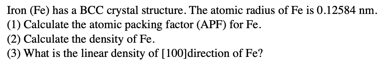 Solved Iron (Fe) has a BCC crystal structure. The atomic | Chegg.com