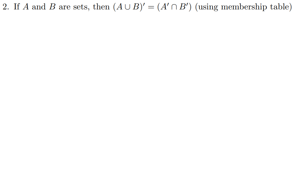 Solved 2. If A and B are sets, then (AUB)' = (A' ŉ B′) | Chegg.com