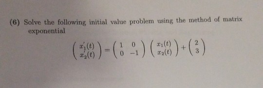 Solved (6) Solve the following initial value problem using | Chegg.com