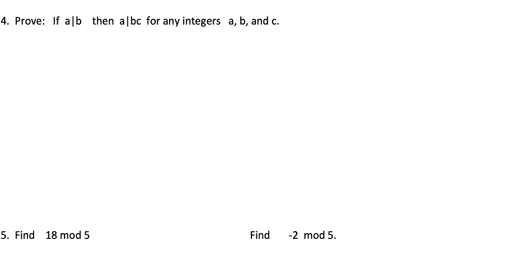 Solved 4. Prove: If a∣b then a∣bc for any integers a,b, and | Chegg.com