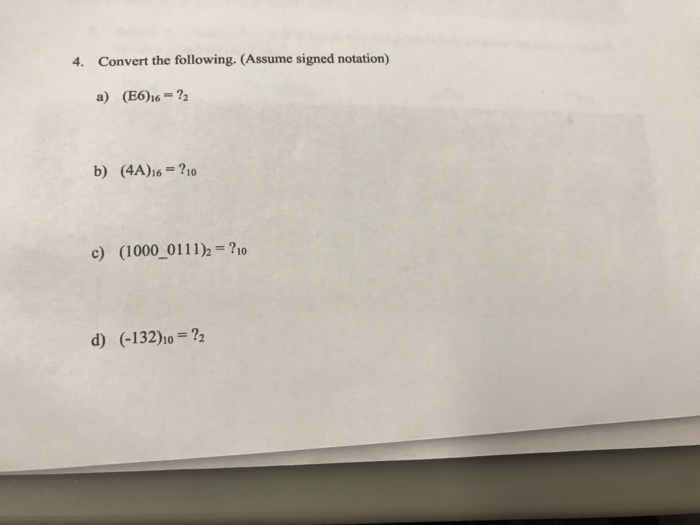 Solved 4. Convert the following. (Assume signed notation) a) | Chegg.com