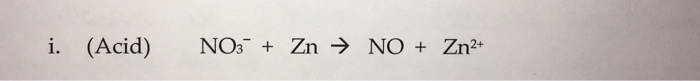 Solved (Acid) NO3 Zn NO Zn2+ | Chegg.com