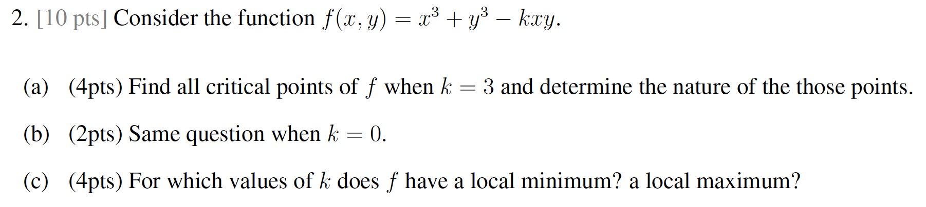 Solved 2. [10 pts] Consider the function f(x,y)=x3+y3−kxy. | Chegg.com