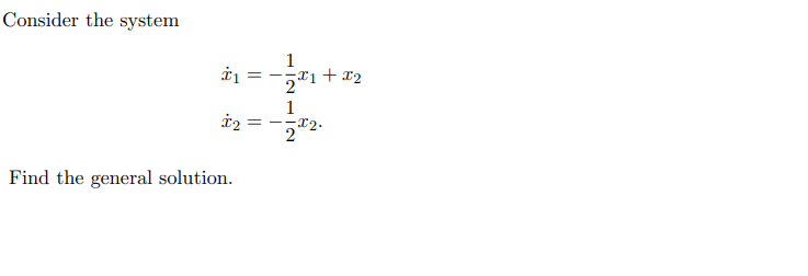 Solved Consider The System X˙1 −21x1 X2x˙2 −21x2 Find The