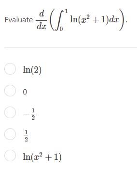 Solved Evaluate dxd(∫01ln(x2+1)dx) ln(2) 0 −21 21 ln(x2+1) | Chegg.com