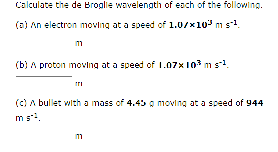 Solved Calculate the de Broglie wavelength of each of the | Chegg.com