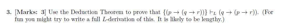 Solved 3. [Marks: 3] Use the Deduction Theorem to prove that | Chegg.com