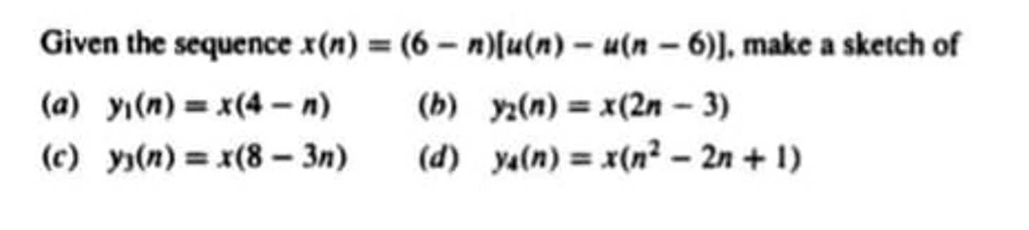Solved Given the sequence x(n)=(6−n)[u(n)−u(n−6)], make a | Chegg.com