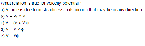 Solved What relation is true for velocity potential? a) A | Chegg.com