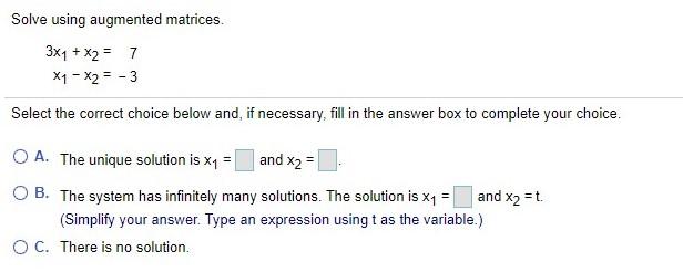 Solved Solve using augmented matrices. 3x1 + x2 = 7 X1 - X2 | Chegg.com