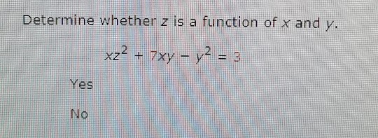 Solved Determine whether z is a function of x and y. xz2 + | Chegg.com
