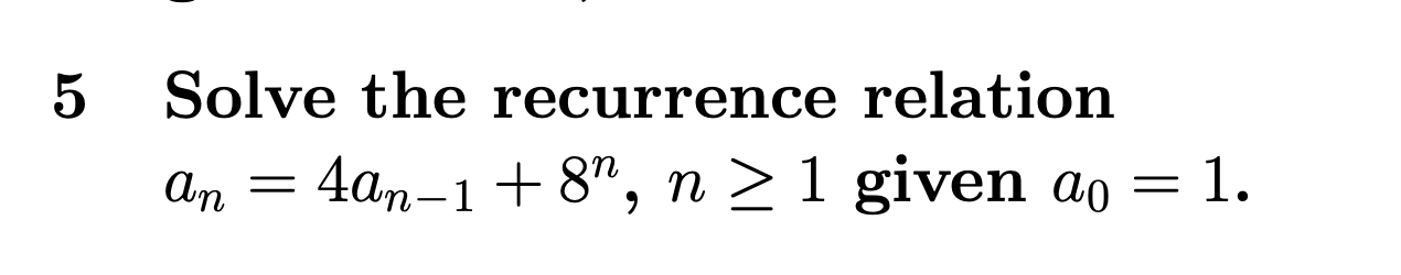 Solved 5 Solve the recurrence relation An = 4an-1 +8", n > 1 | Chegg.com