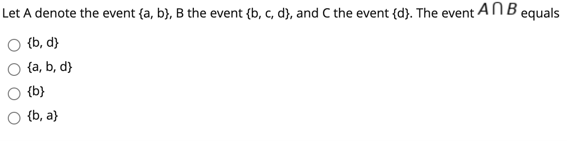Solved Let A denote the event {a, b}, B the event {b, c, d), | Chegg.com