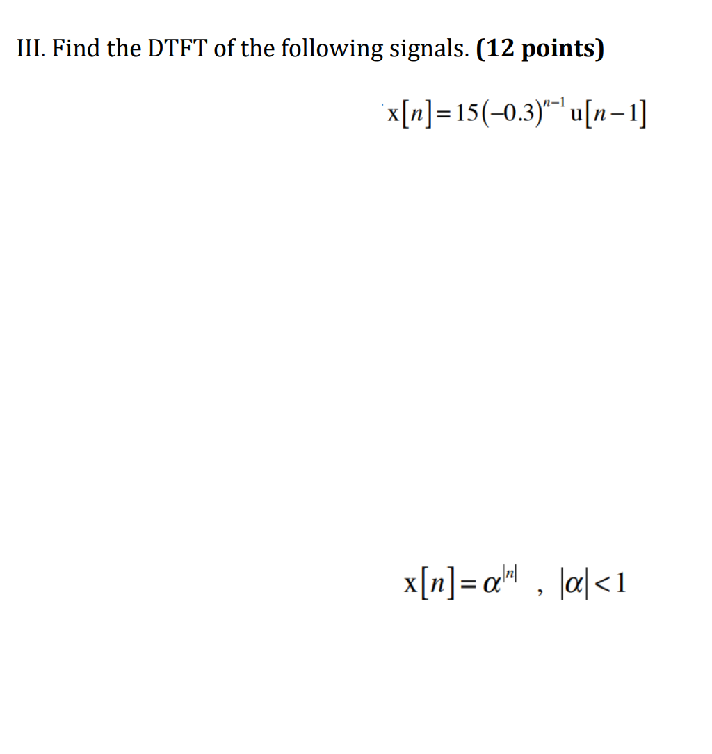 Solved III. Find the DTFT of the following signals. (12 | Chegg.com