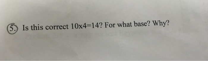 Solved 5) Is this correct 10x4-14? For what base? Why? | Chegg.com