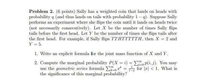 Solved Problem 2. ( 6 points) Sally has a weighted coin that | Chegg.com
