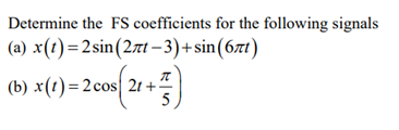 Solved Determine the FS coefficients for the following | Chegg.com