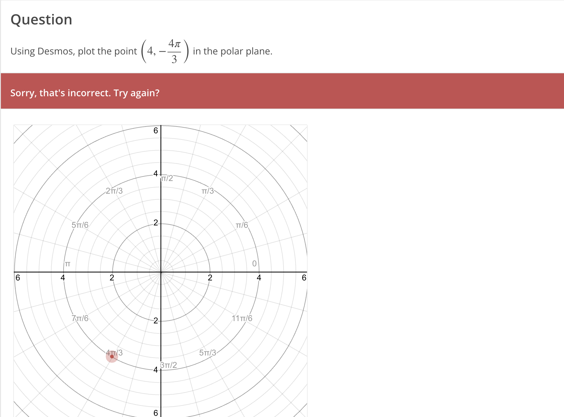 Solved QuestionUsing Desmos, plot the point (4,-4π3) ﻿in the | Chegg.com