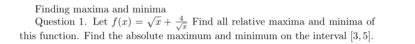Solved Finding maxima and minima Question 1. Let f(x)=x+x4 | Chegg.com