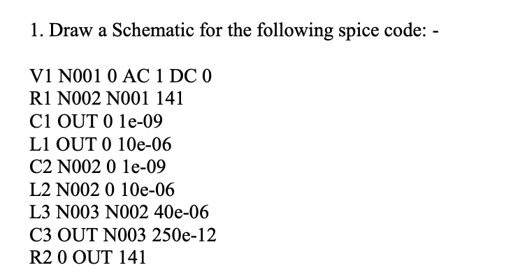 Solved 1. Draw a Schematic for the following spice code: - | Chegg.com