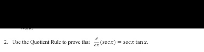 Solved Use the Quotient Rule to prove that d/dx (sec x) = | Chegg.com