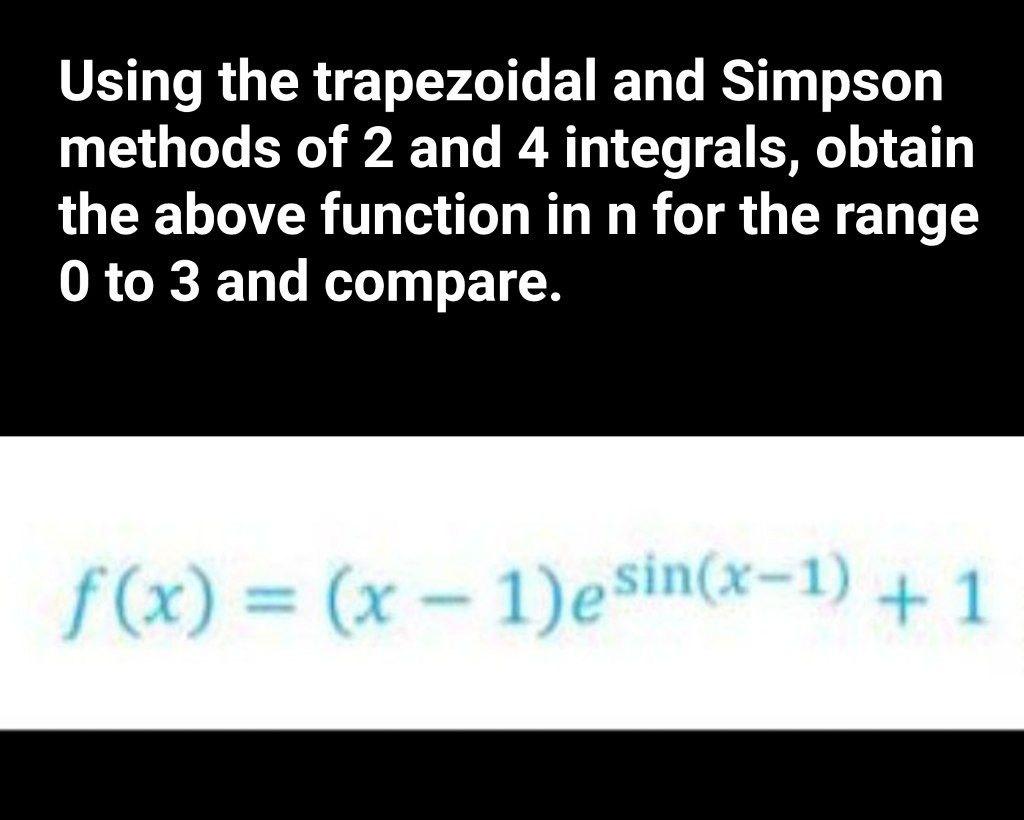 Solved Using the trapezoidal and Simpson methods of 2 and 4 | Chegg.com