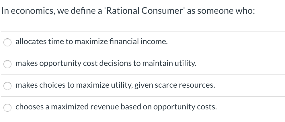 Solved In economics, we define a 'Rational Consumer' as | Chegg.com