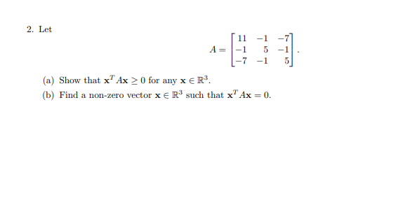 Solved 2. Let A=⎣⎡11−1−7−15−1−7−15⎦⎤ (a) Show that xTAx≥0 | Chegg.com