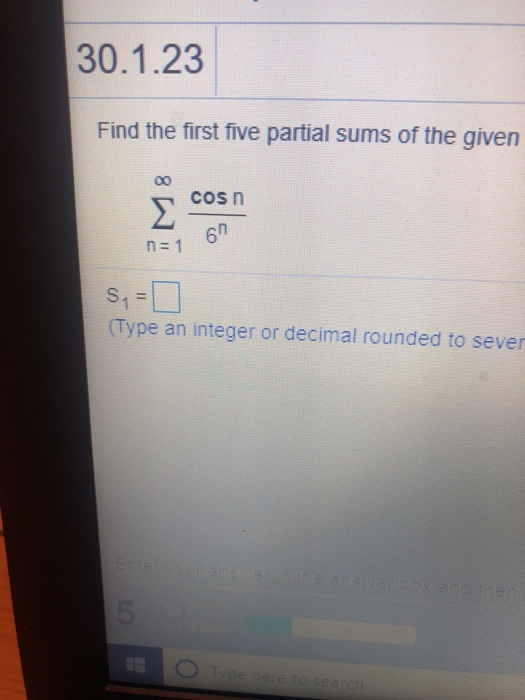 Solved 30.1.23 Find the first five partial sums of the given | Chegg.com
