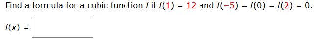 Solved Find a formula for a cubic function f if f(1)=12 and | Chegg.com