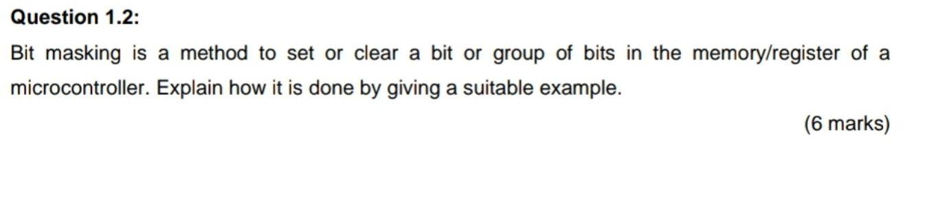Solved Question 1.2: Bit masking is a method to set or clear | Chegg.com