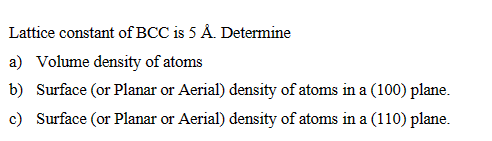 Solved Lattice constant of BCC is 5A˚. Determine a) Volume | Chegg.com