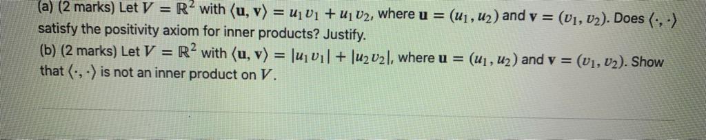 Solved (a) (2 marks) Let V=R2 with u,v =u1v1+u1v2, where | Chegg.com