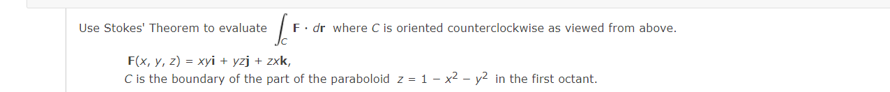 Solved Use Stokes' Theorem to evaluate S Fdr where C is | Chegg.com
