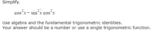 Solved Simplify. cos2x−sin2xcos2x Use algebra and the | Chegg.com