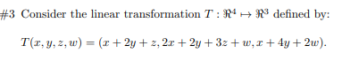Solved \$3 Consider the linear transformation T:ℜ4↦ℜ3 | Chegg.com