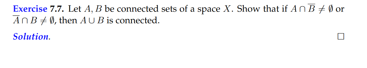 Solved Exercise 7.7. ﻿Let A,B ﻿be connected sets of a space | Chegg.com