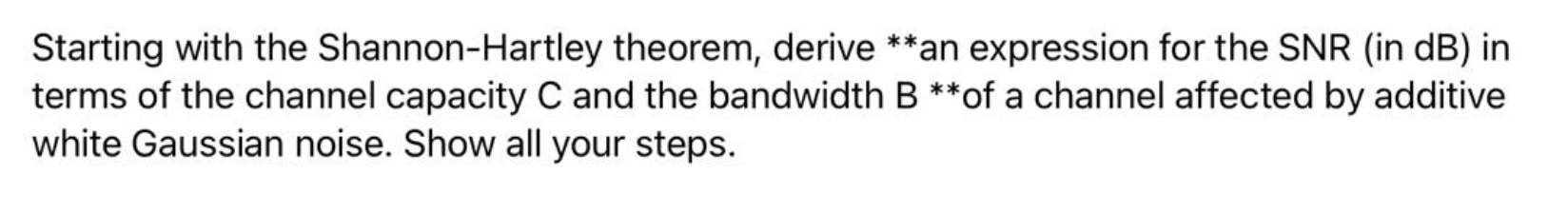 Solved Starting with the Shannon-Hartley theorem, derive | Chegg.com