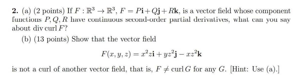 Solved 2. (a) (2 points) If F: R3 R3, F = Pi+Qj+ Rk, is a | Chegg.com