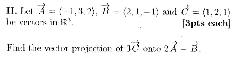 Solved II. ﻿Let vec(A)=(:-1,3,2:),vec(B)=(:2,1,-1:) ﻿and | Chegg.com