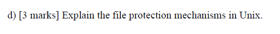 Solved d) [3 marks] Explain the file protection mechanisms | Chegg.com