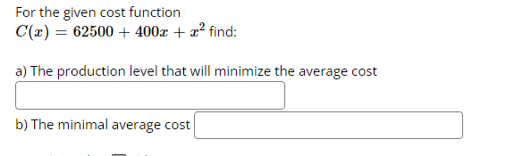 Solved For the given cost function C(x)=62500+400x+x2 find: | Chegg.com