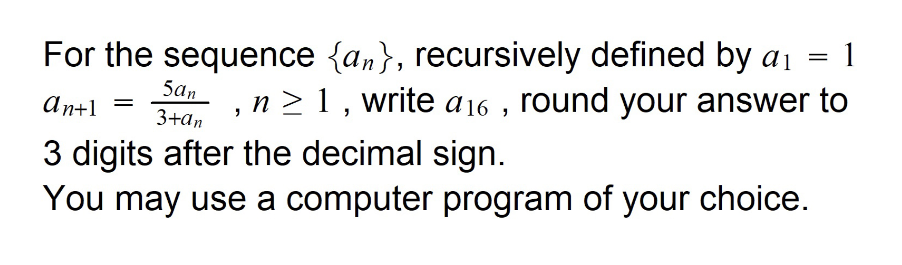 Solved For the sequence {an}, ﻿recursively defined by | Chegg.com