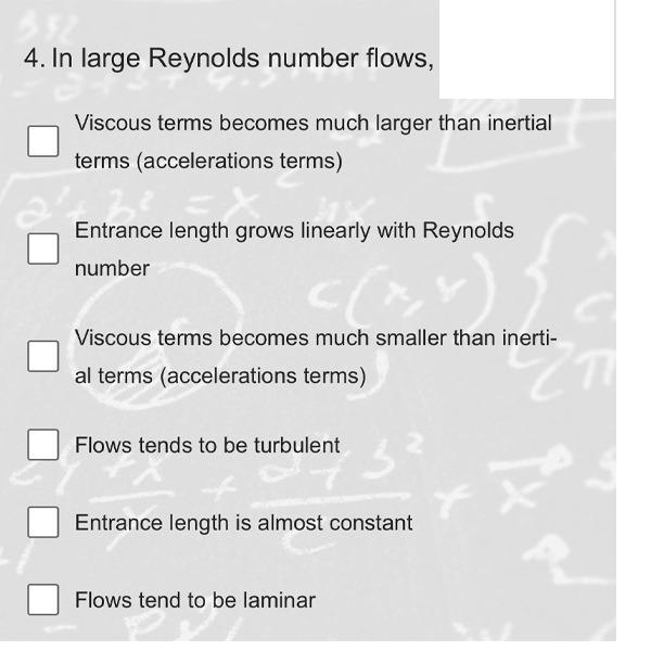 Solved 4. In large Reynolds number flows, Viscous terms | Chegg.com