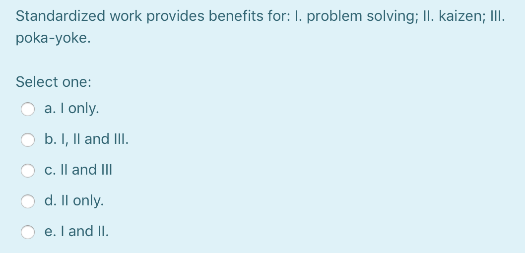 Solved Standardized work provides benefits for: I. problem | Chegg.com