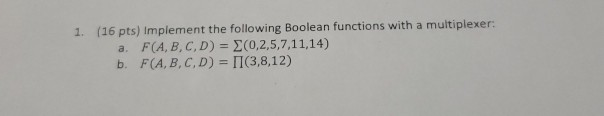 Solved 1. (16 pts) Implement the following Boolean functions | Chegg.com