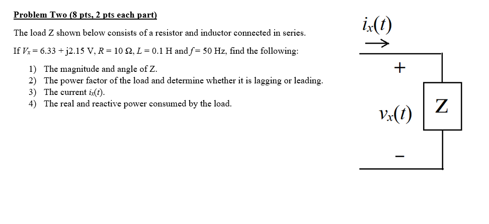 Solved Problem Two (8 pts, 2 pts each part) iz(t) The load Z | Chegg.com